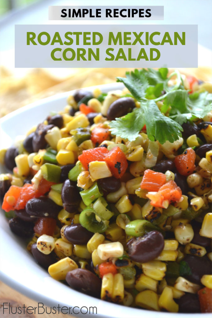 Simple Roasted Mexican Corn Salad | Fluster Buster