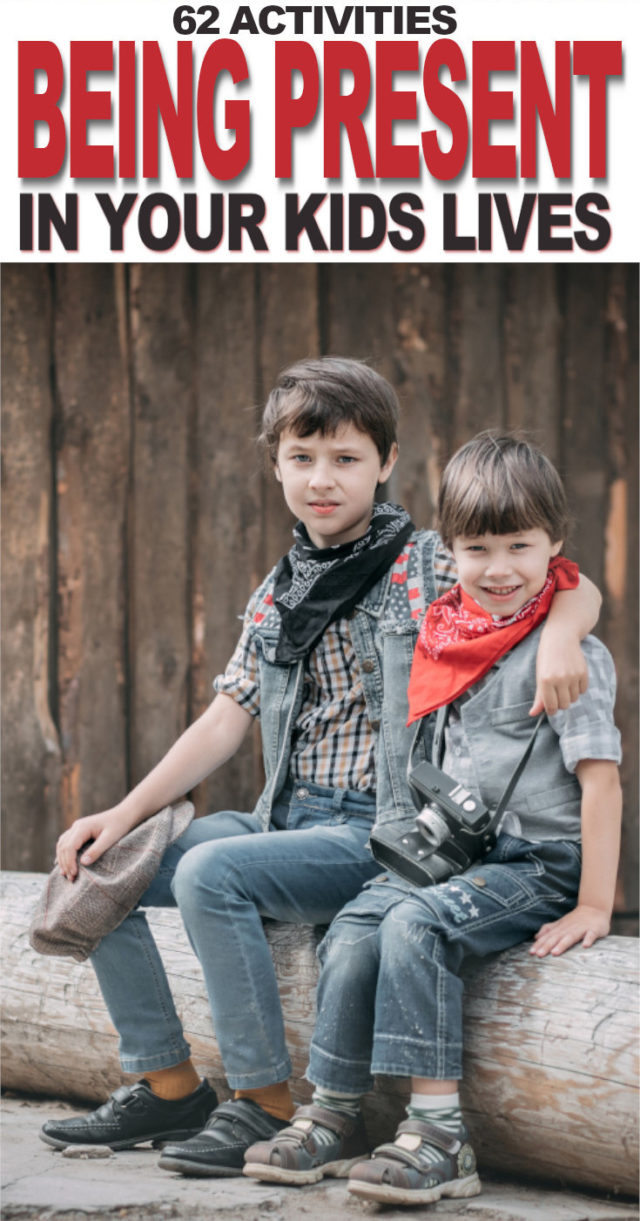 62 Ways to Be Present in Your Kids Lives | Fluster Buster